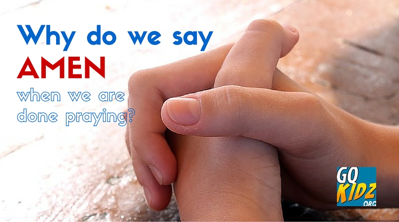 Why do we say "Amen" after praying?