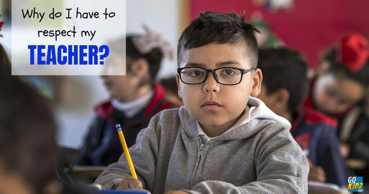 Why do I have to respect my teacher?